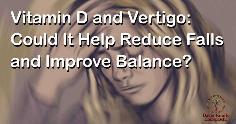 Vitamin D and Vertigo: Could It Help Reduce Falls and Improve Balance ...